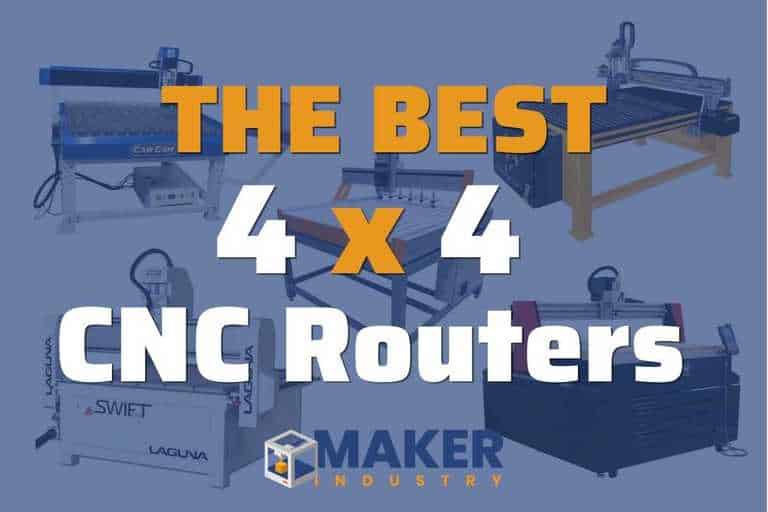 The Best 4X4 CNC Routers in 2022 - Maker Industry