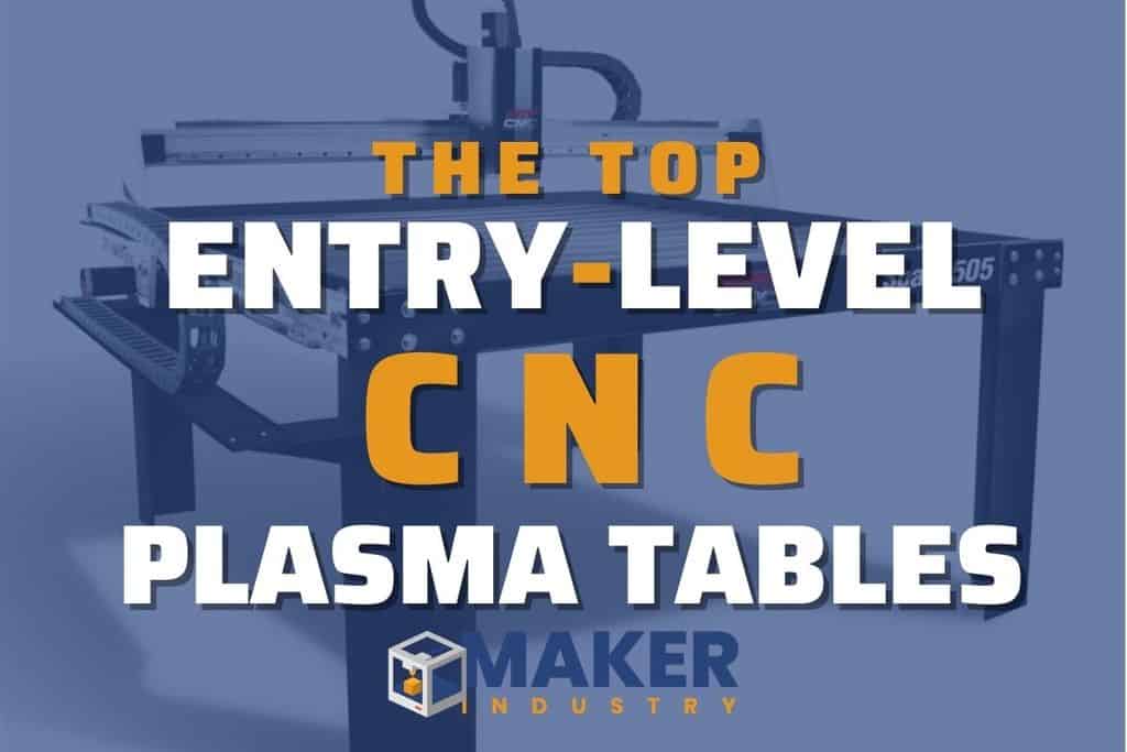 Entry-Level CNC Plasma Tables | Our Top Picks - Maker Industry